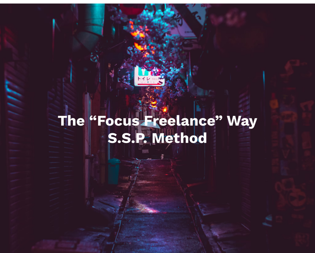 The "Freelancer Focus" Way: S.S.P. Method Unleashed!