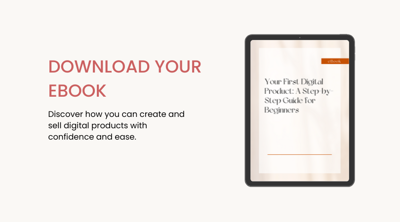 Your First Digital Product: A Step-by-Step Guide for Beginners