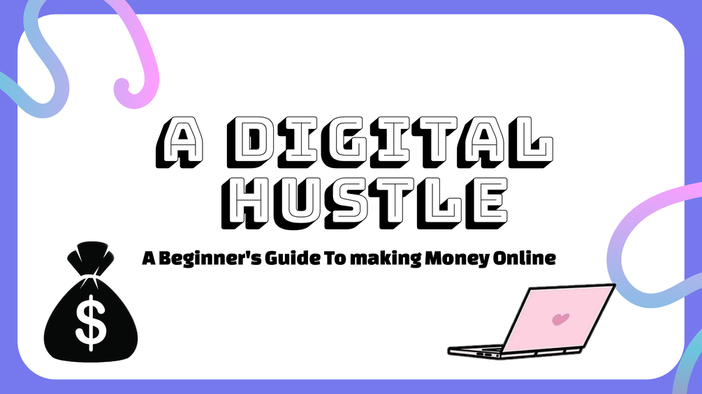 A Digital Hustle - A Beginner's Guide To making Money Online