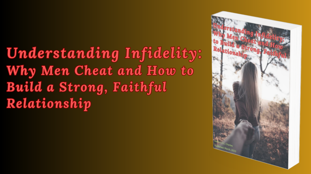 Understanding Infidelity: Why Men Cheat and How to Build a Strong ...