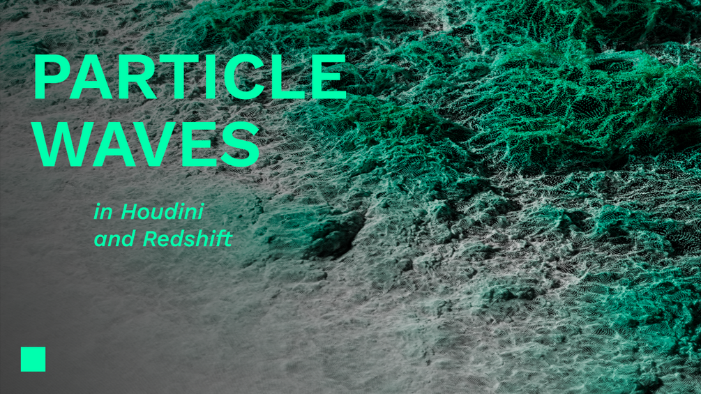 Particle Waves Houdini & Redshift Project Files
