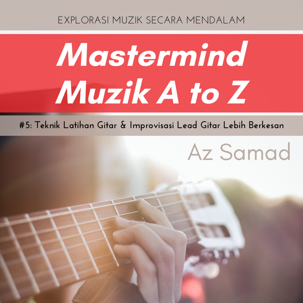 Mastermind Muzik A to Z #5: Teknik Latihan Gitar & Improvisasi Lead ...
