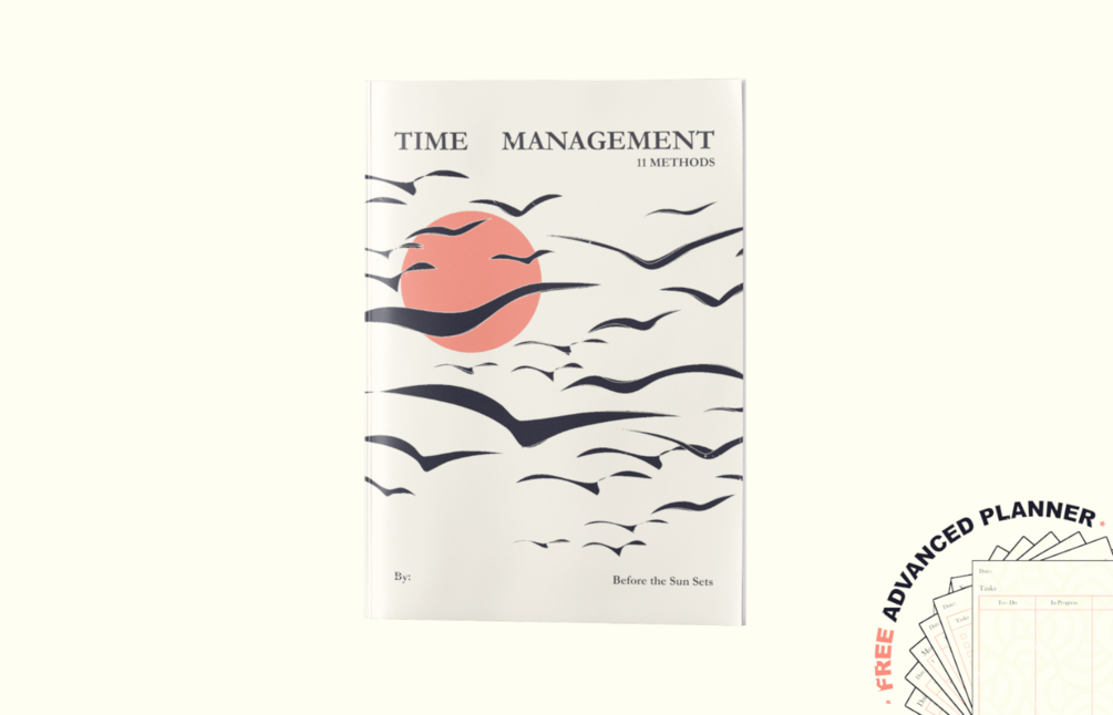TIME MANAGMENT: 11 Methods that will change how you manage your time. ( E-Book )