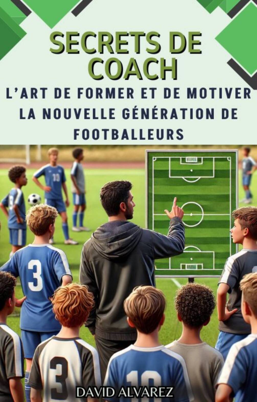 SECRETS DE COAH: L'art de former et de motiver la nouvelle génération ...