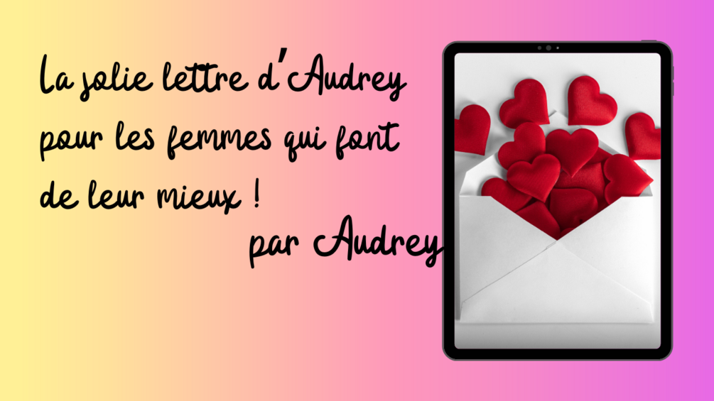 La jolie lettre d'Audrey pour les femmes qui font de leur mieux