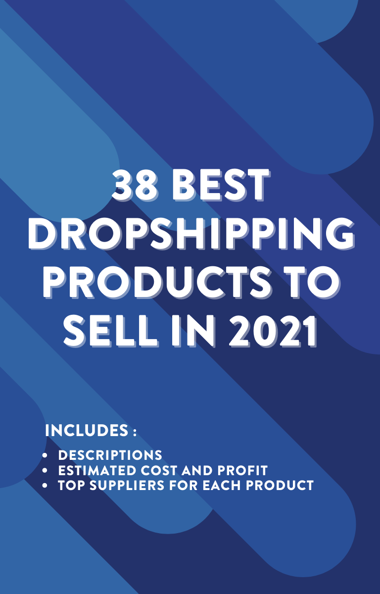 38 Best Dropshipping Products To Sell In 2021