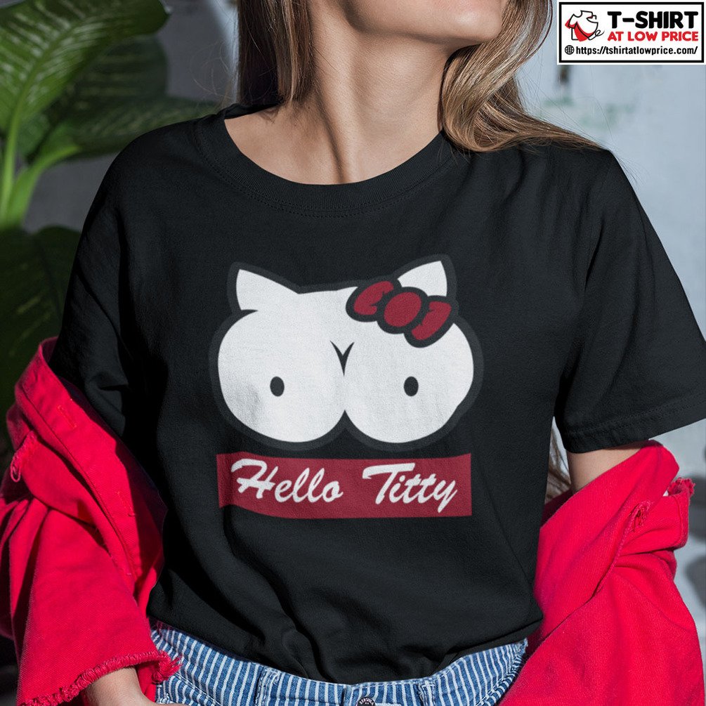 Hello Titty Shirt Hello Kitty Meme