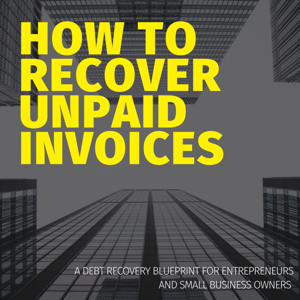 How to Get Paid On Time and Recover Unpaid Invoices. A Debt Recovery ...