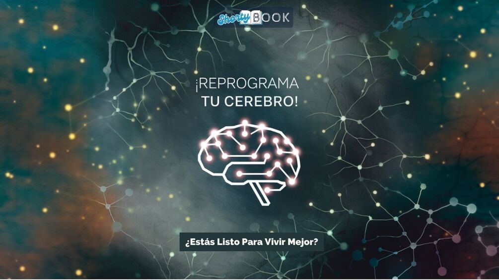 ¡RePrograma Tu Cerebro! ¿Estás Listo Para Vivir Mejor?