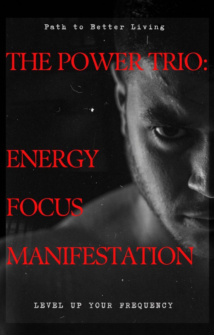 The Power Trio: Energy Focus Manifestation