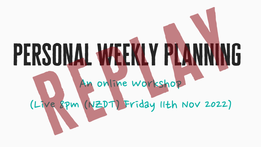 Recorded Workshop Replay - Personal Weekly Planning