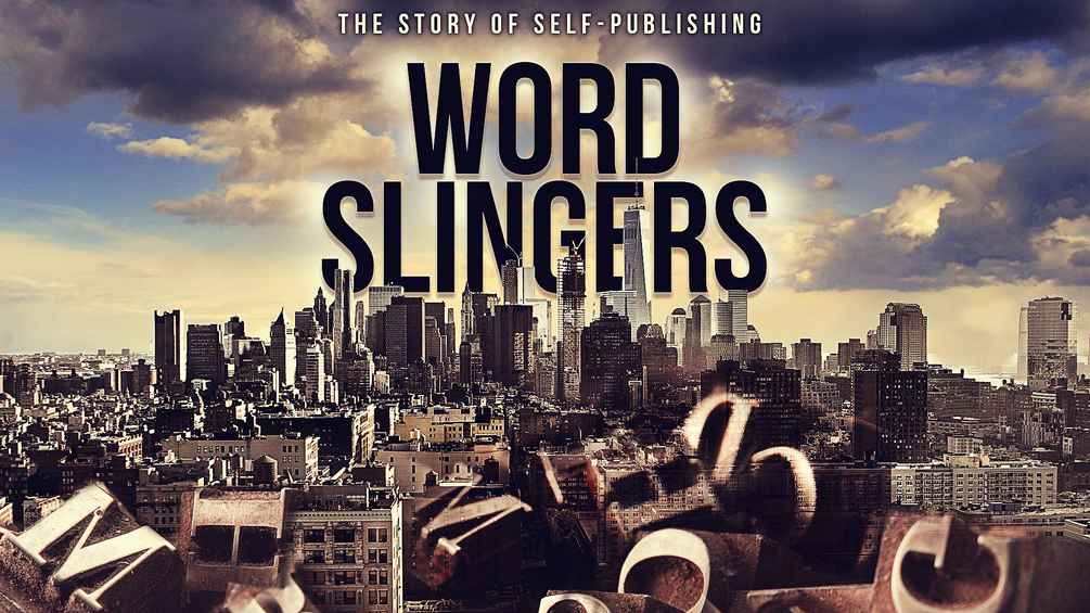 WORD SLINGERS: The Story of Self-Publishing
