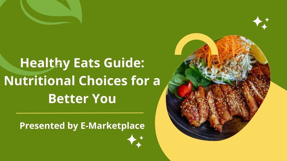 Healthy Eats Guide: Nutritional Choices for a Better You