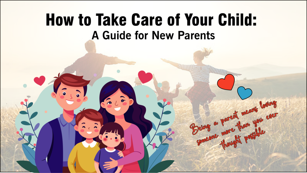 How to Take Care of Your Child: A Guide for New Parents