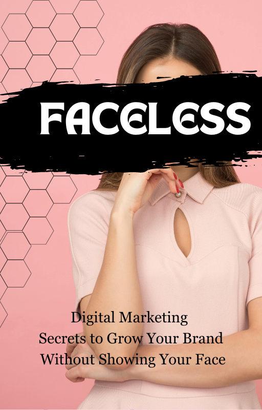 Faceless, Digital marketing secrets to grow your brand without showing ...