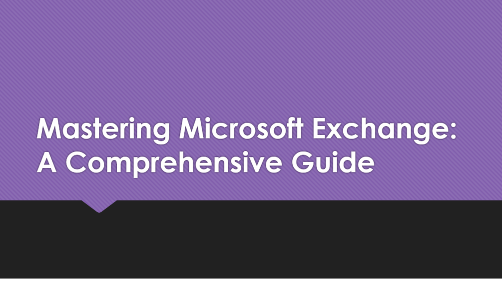 Mastering Microsoft Exchange: A Comprehensive Guide