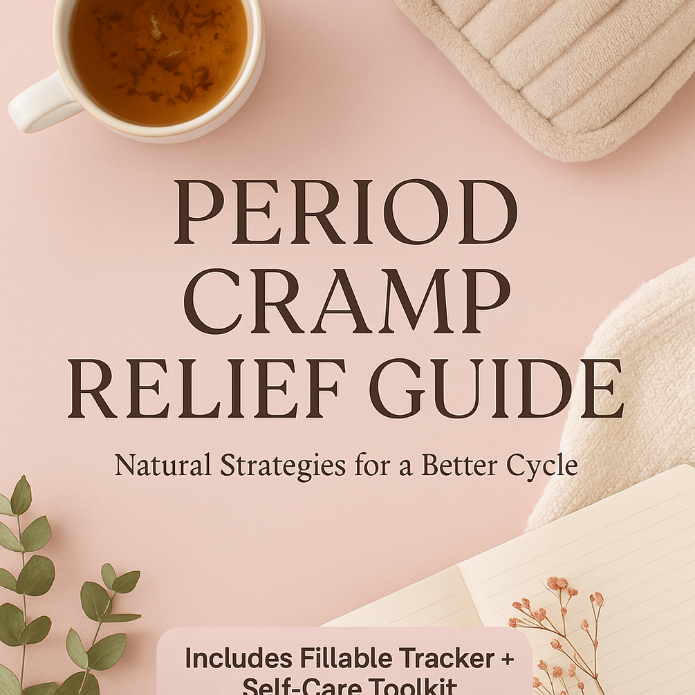 Natural Period Cramp Relief Guide: Holistic, Practical Solutions for ...