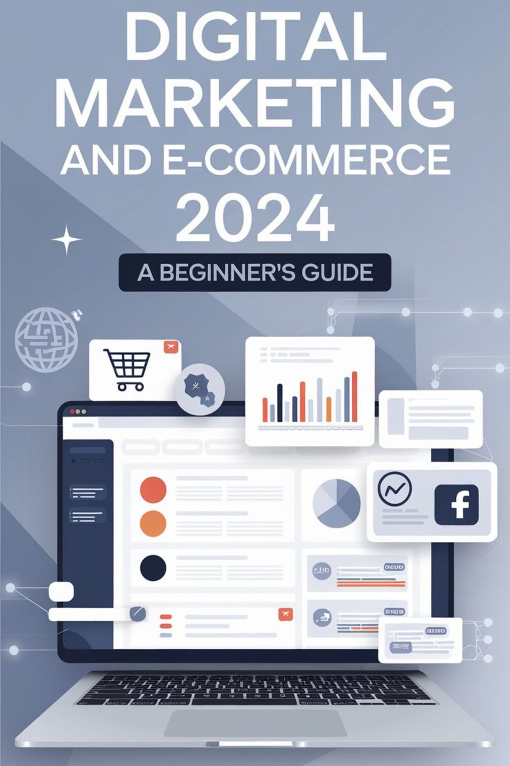 Digital Marketing and e-commerce 2024: a Beginner's Guide.