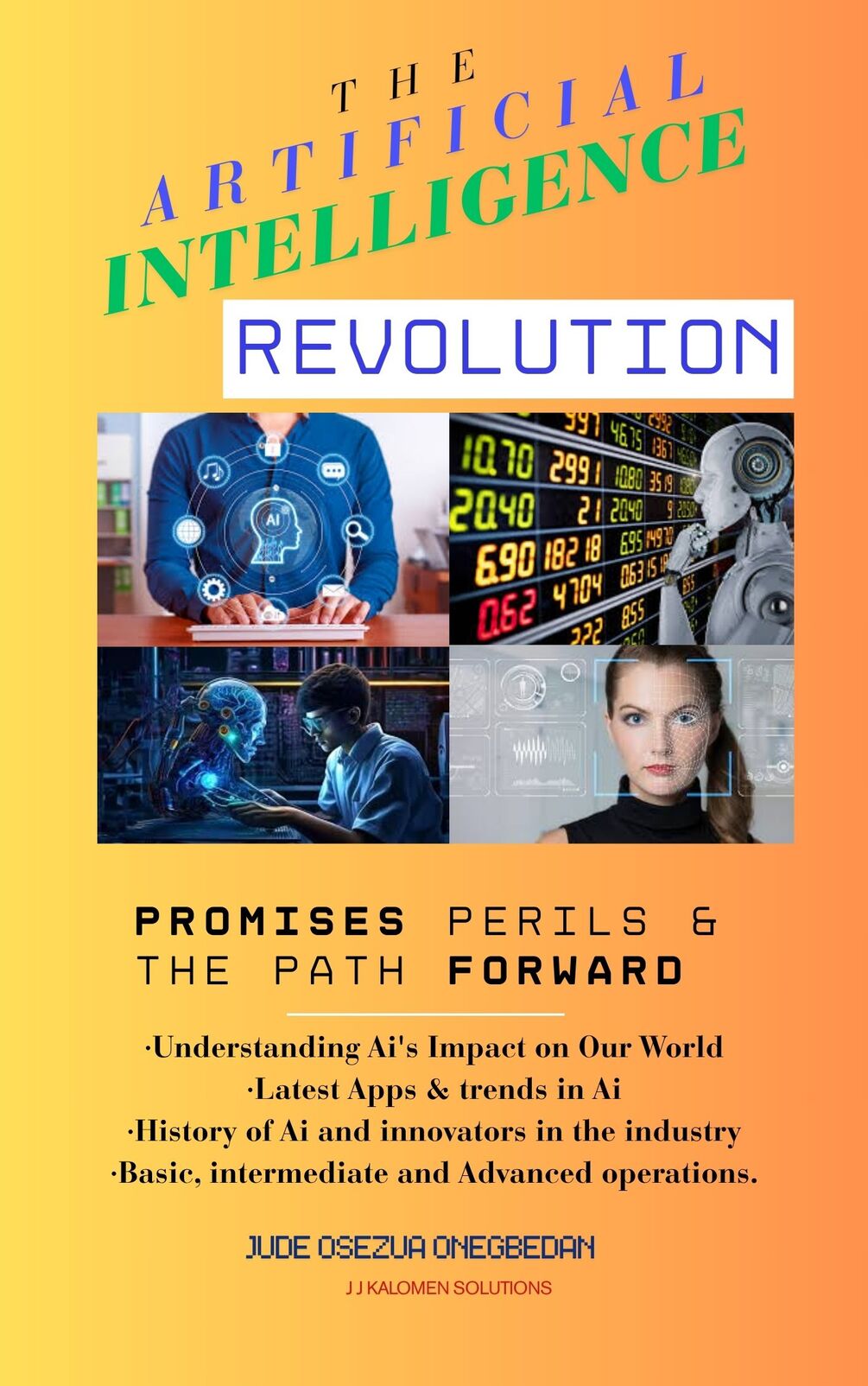 THE ARTIFICIAL INTELLIGENCE REVOLUTION: PROMISES, PERILS & THE PATH FORWARD