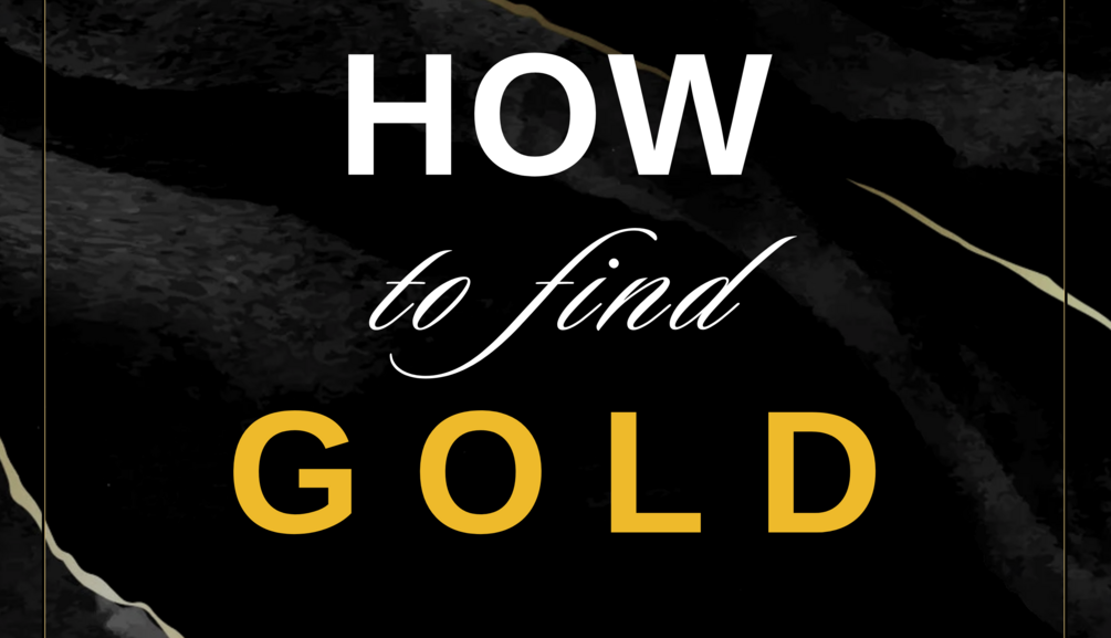 HOW TO FIND GOLD