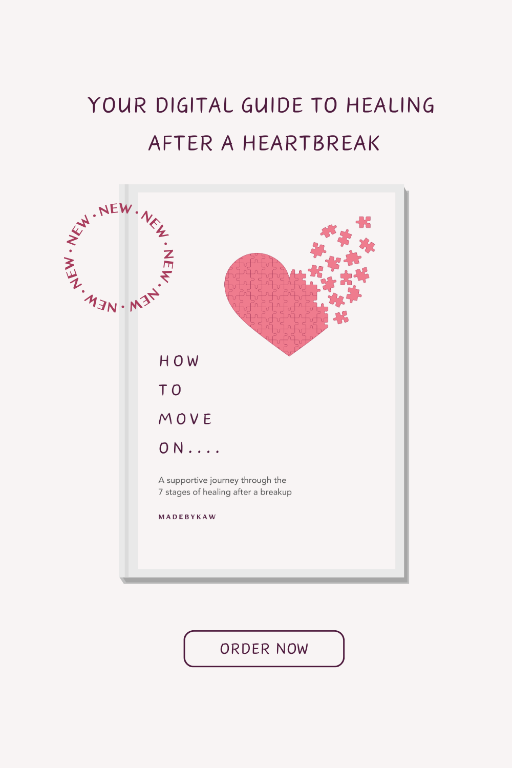 How to move on : A supportive journey through the 7 stages of healing ...