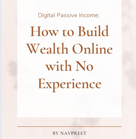 Digital Passive Income: How to Build Wealth Online with No Experience