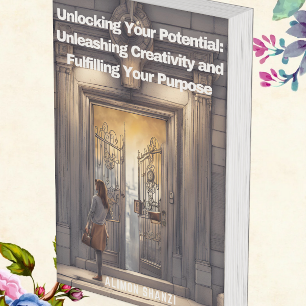 Unlocking Your Potential: Unleashing Creativity And Fulfilling Your Purpose