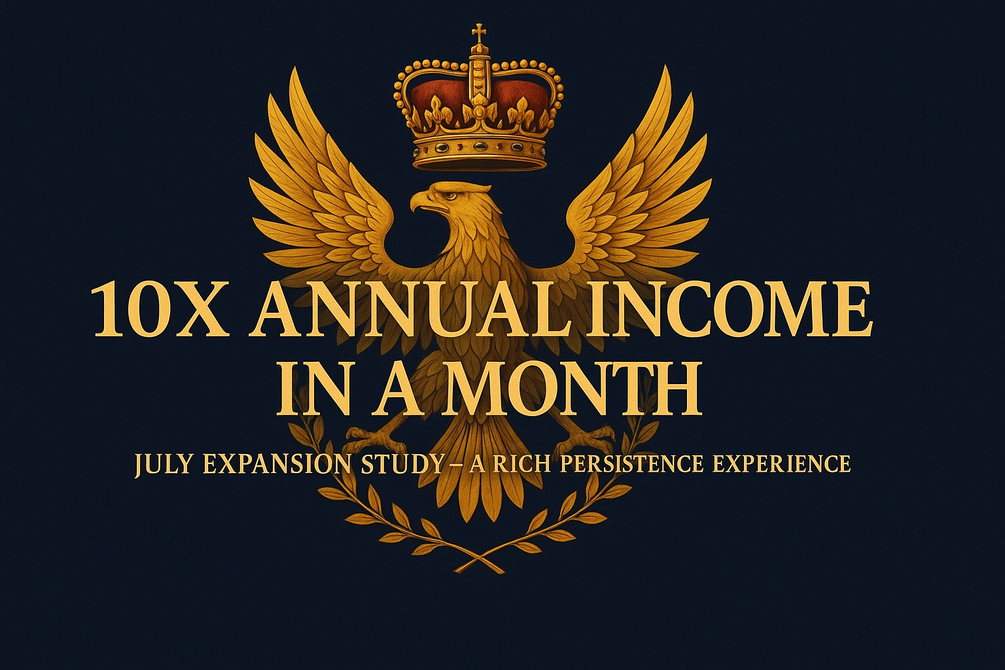 10X Your Annual Income in a Month – July RICH Expansion Study
