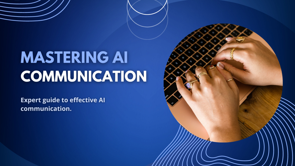 Mastering AI Communication