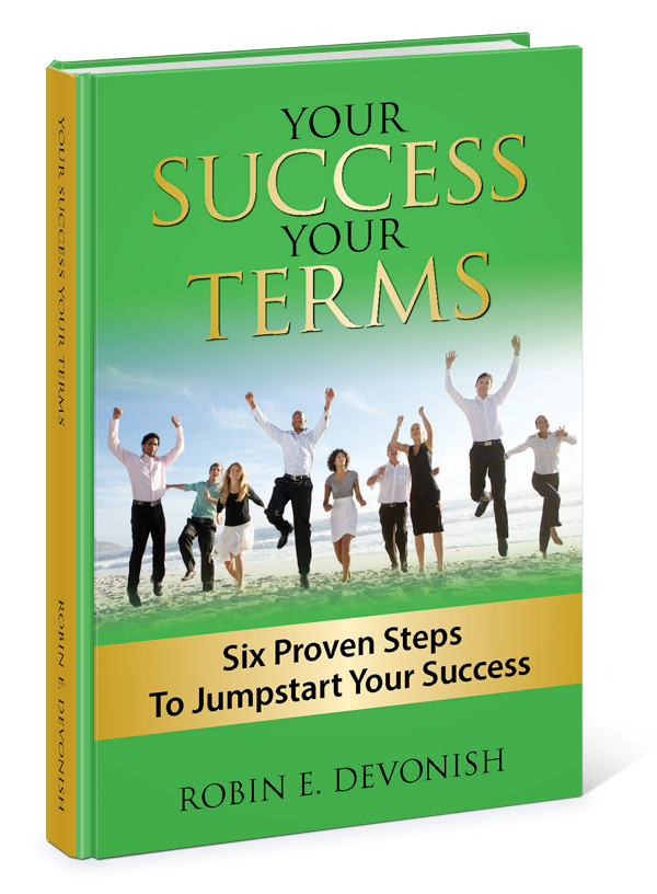 Your Success, Your Terms: Six Proven Steps to Jumpstart Your Success