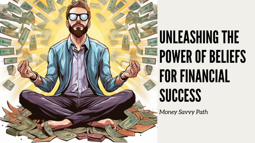 Unleashing the Power of Beliefs for Financial Success