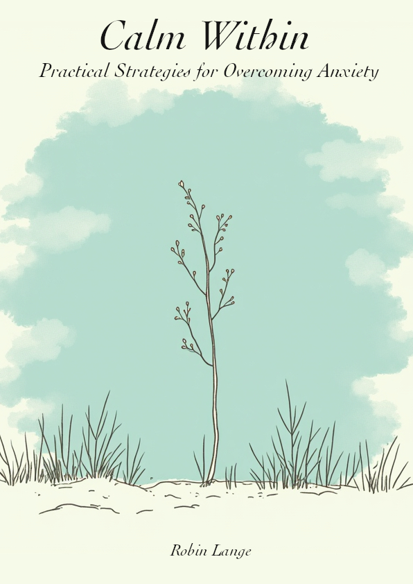 Calm Within: Practical Strategies for Overcoming Anxiety