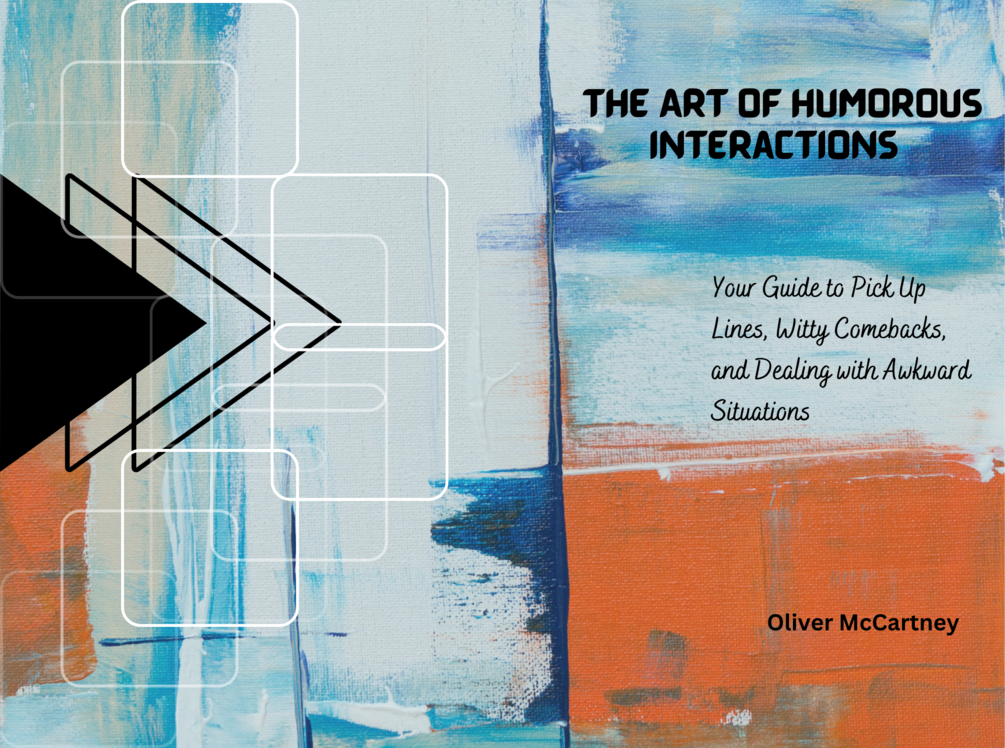 The Art of Humorous Interactions: Your Guide to Pick Up Lines, Witty ...