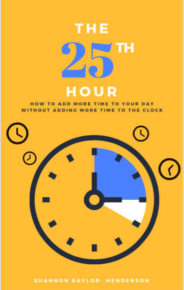 [E-book] The 25th Hour: How to add more time to your day without adding ...