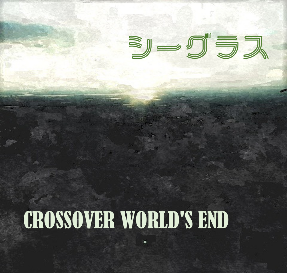 CROSSOVER WORLD'S END