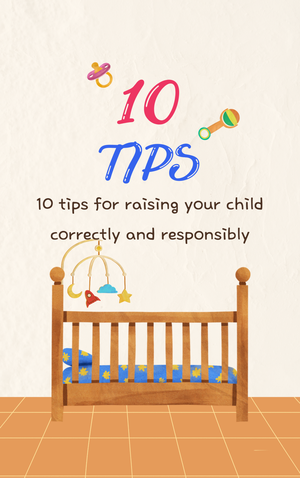 10 tips for raising your child correctly and responsibly