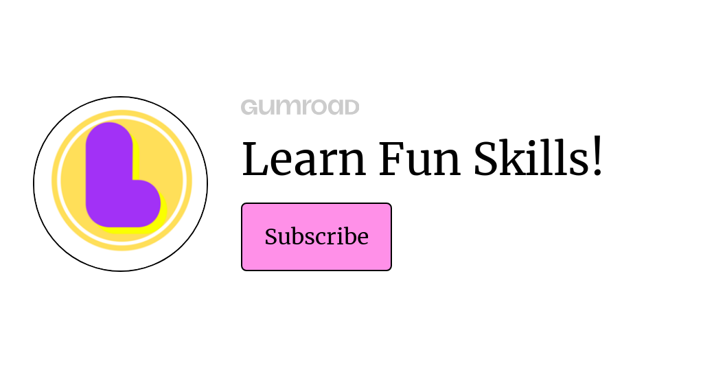 Learn Fun Skills!