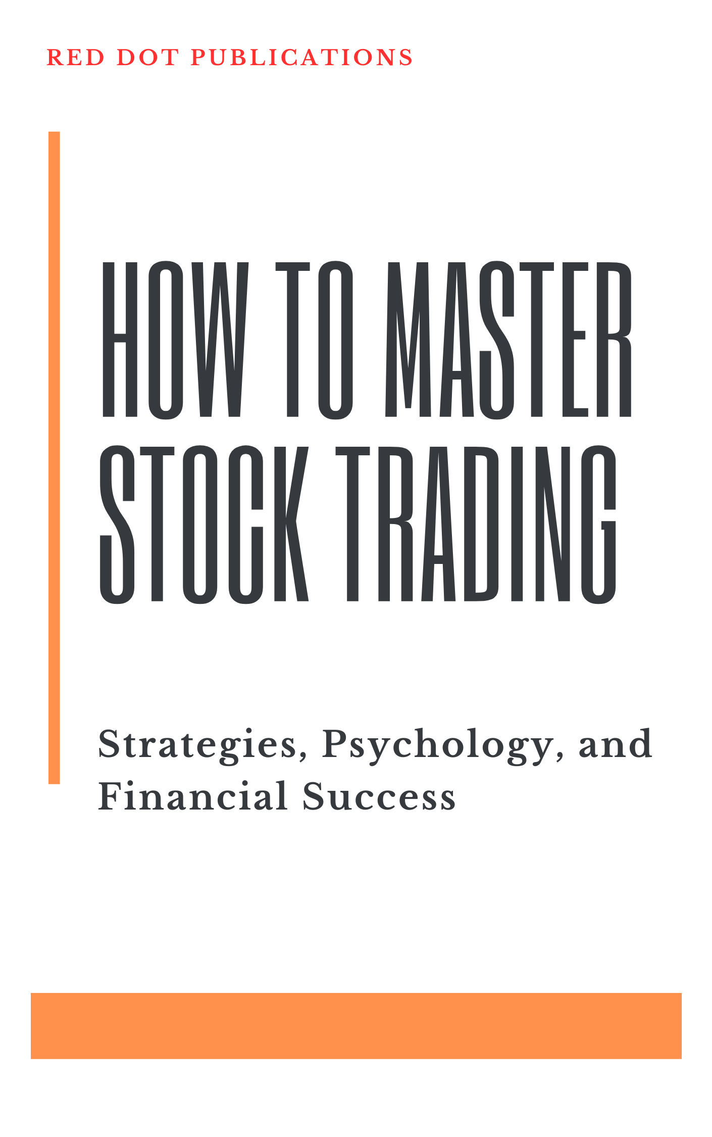 How to Master Stock Trading: Strategies, Psychology, and Financial Success