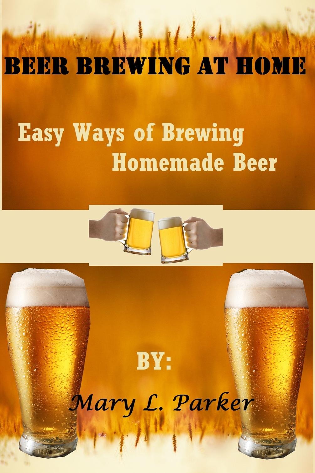 Beer Brewing At Home : Easy Ways of Brewing Homemade Beer