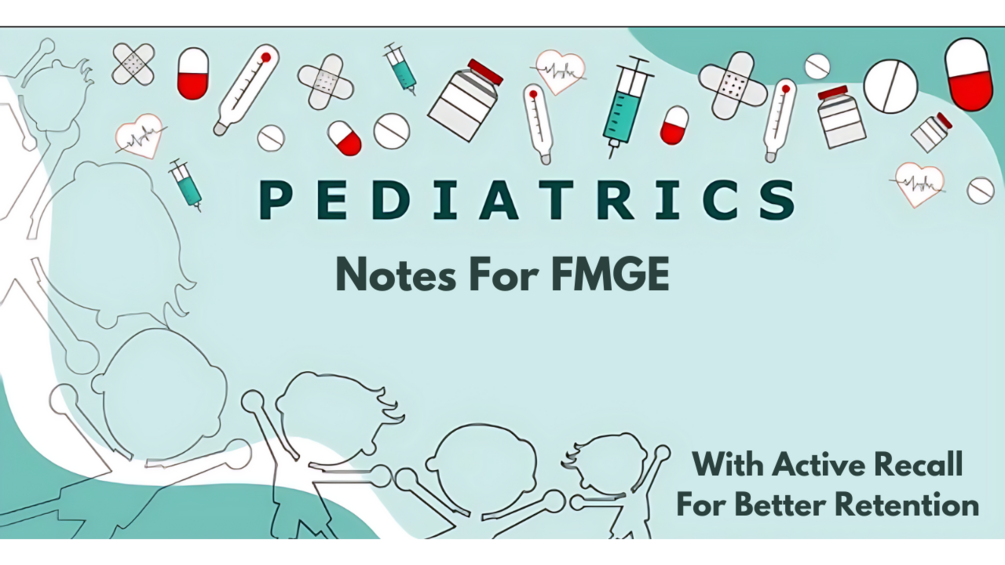 Pediatrics Active Recall Notes For FMGE