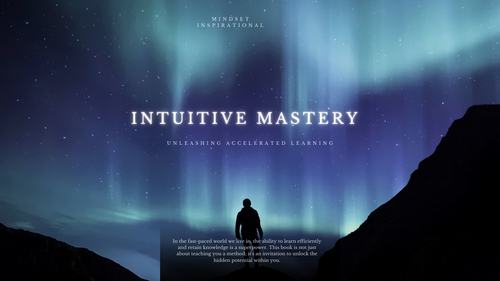 Intuitive Mastery: Unleashing Accelerated Learning