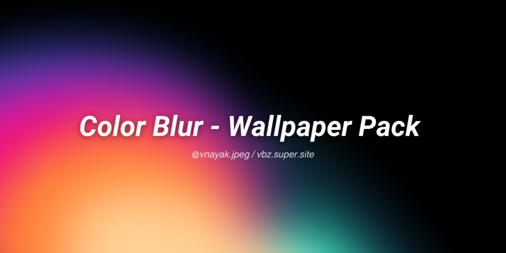 Color Blur - Wallpaper Pack