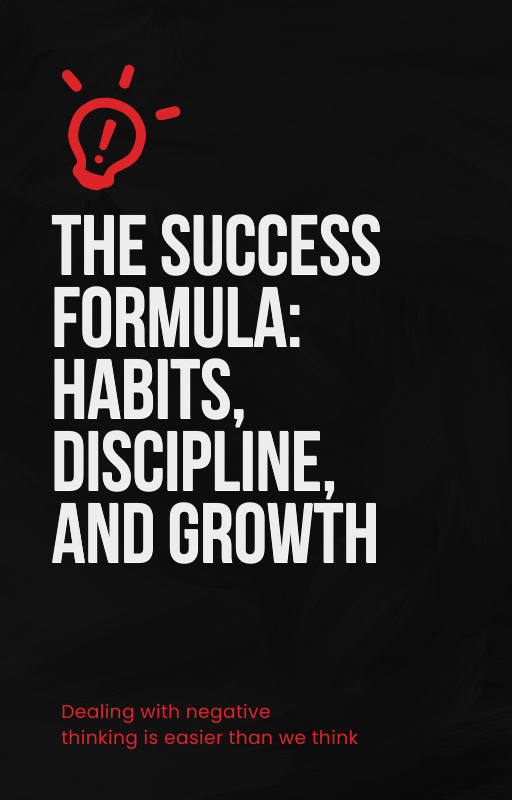 The Success Formula: Habits, Discipline, and Growth.