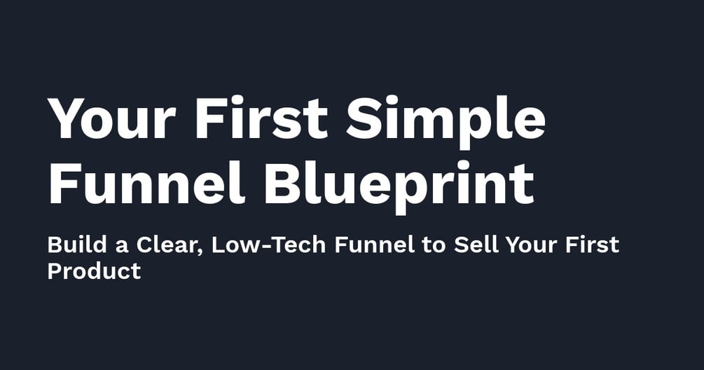 Your First Simple Funnel Blueprint