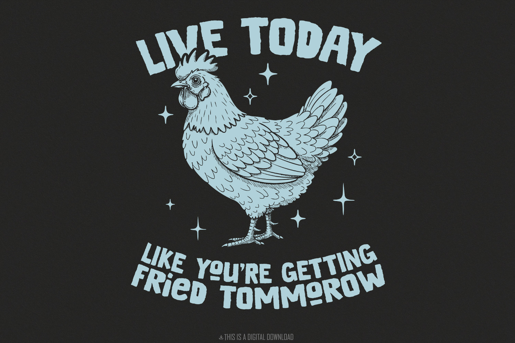 Live Today Chicken Quote PNG, T-Shirt Design, Funny Saying, Countryside ...