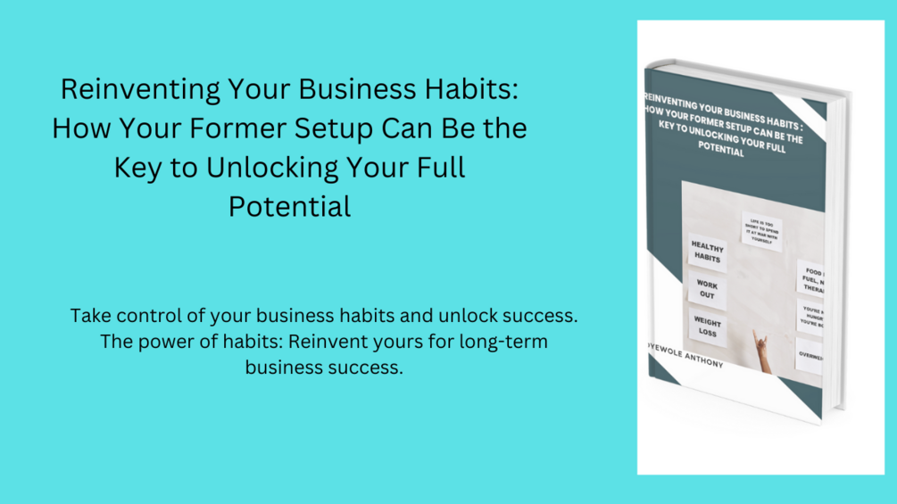 Reinventing Your Business Habits: How Your Former Setup Can Be the Key ...
