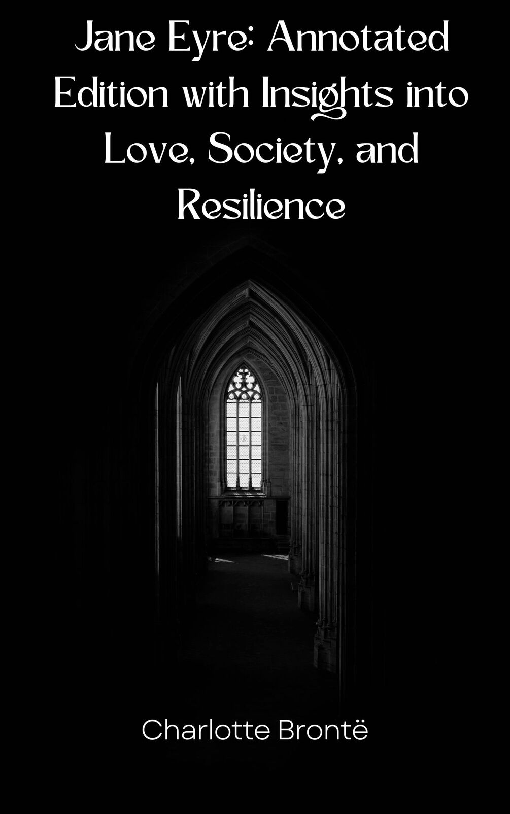 Jane Eyre: Annotated Edition with Insights into Love, Society, and ...