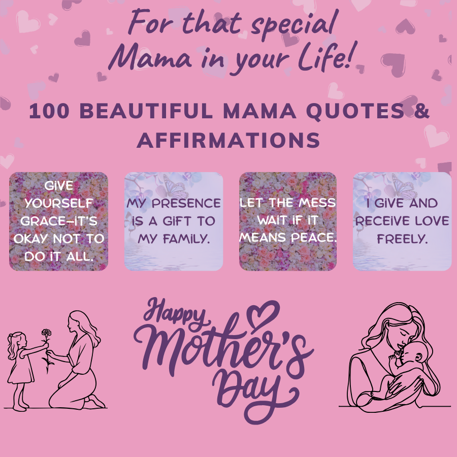 100 Mama Quotes and Affirmations! Just in time for Mothers Day!