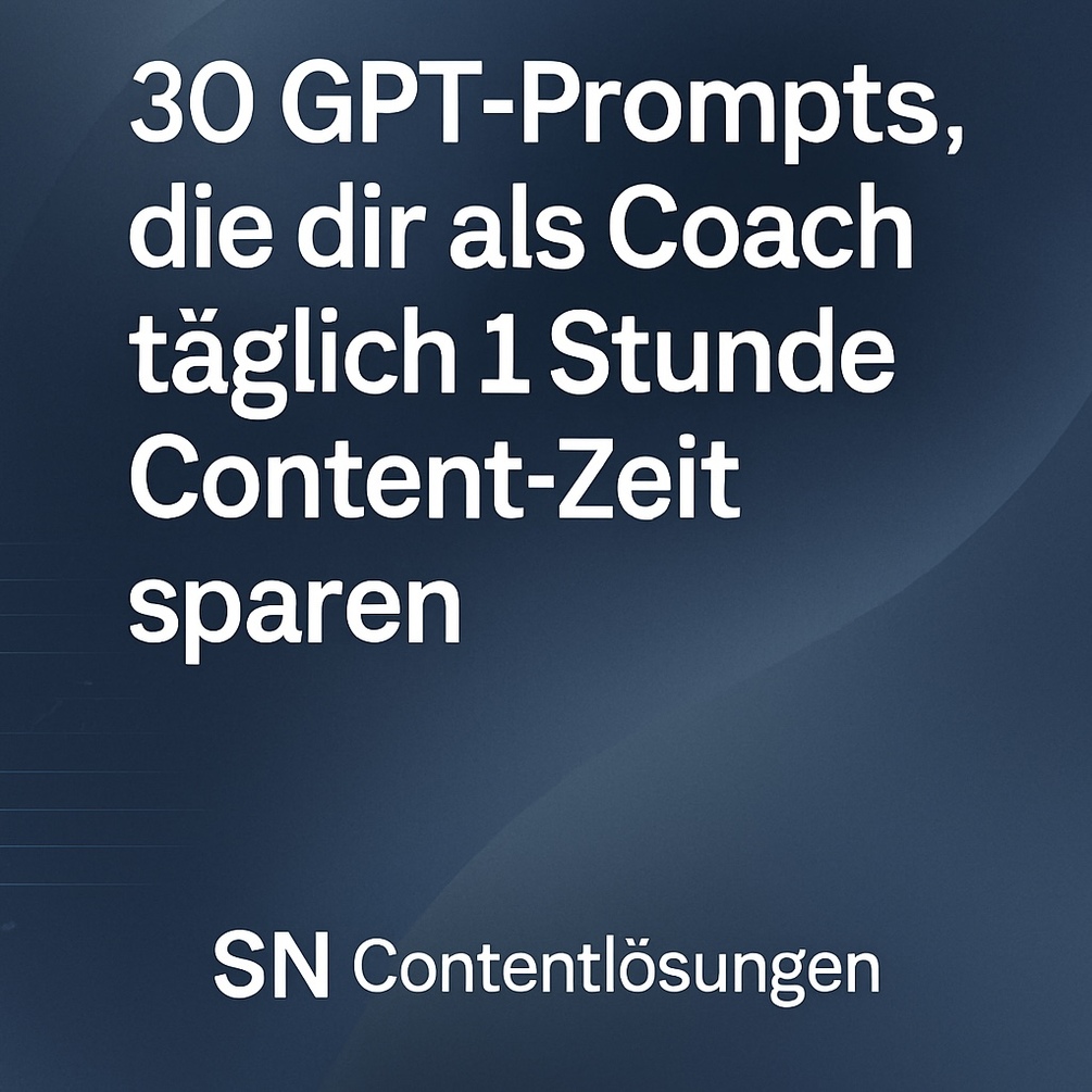 30 GPT-Prompts, die dir als Coach täglich 1 Stunde Content-Zeit sparen
