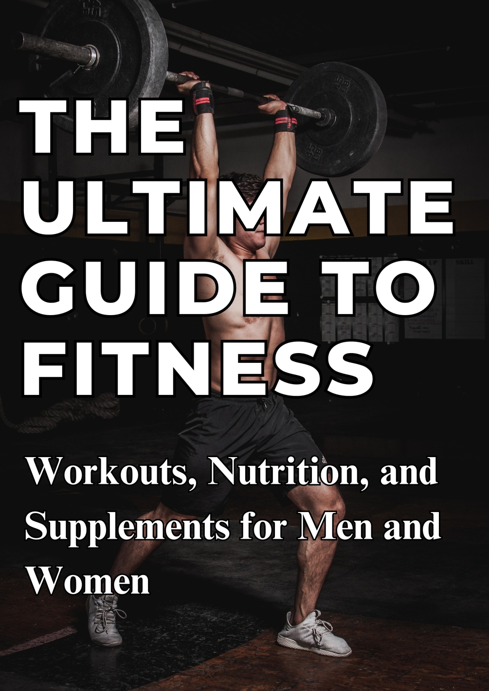 The Ultimate Guide to Fitness: Workouts, Nutrition, and Supplements for ...